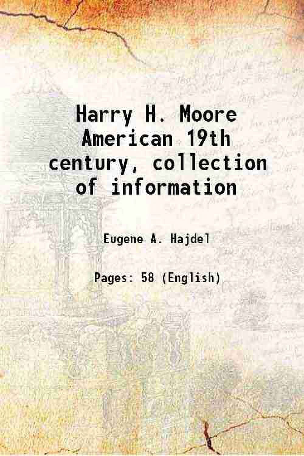 Harry H. Moore American 19th century, collection of information 1950 ...