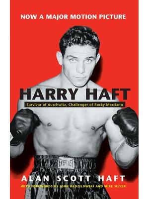 Harry Haft: Survivor of Auschwitz, Challenger of Rocky Marciano ...