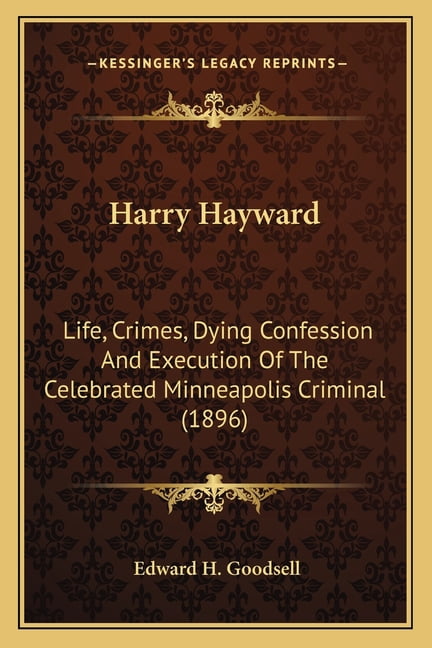 Harry Hayward : Life, Crimes, Dying Confession And Execution Of The ...