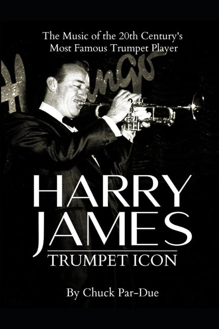 Harry James-Trumpet Icon: The Music of the 20th Century's Most Famous ...