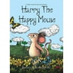 Harry the Happy Mouse: Harry The Happy Mouse : Teaching children to be ...