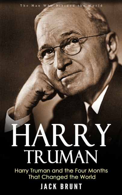 Harry Truman: The Man Who Divided the World (Harry Truman and the Four ...