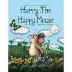 Harry the Happy Mouse: Harry The Happy Mouse : Teaching children to be ...