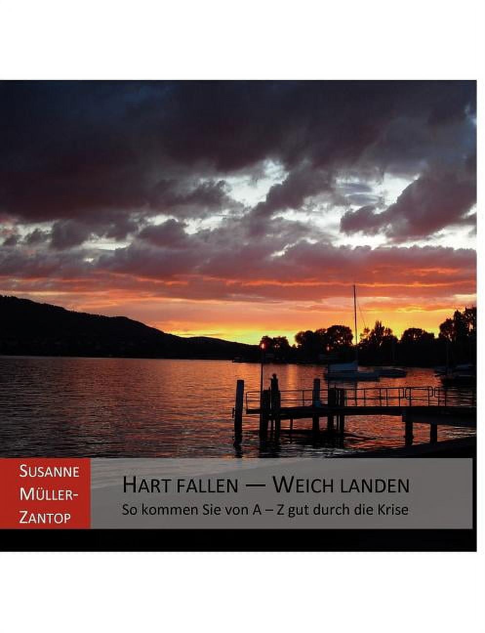 Hart Fallen - Weich Landen: So kommen Sie von A bis Z gut durch die ...