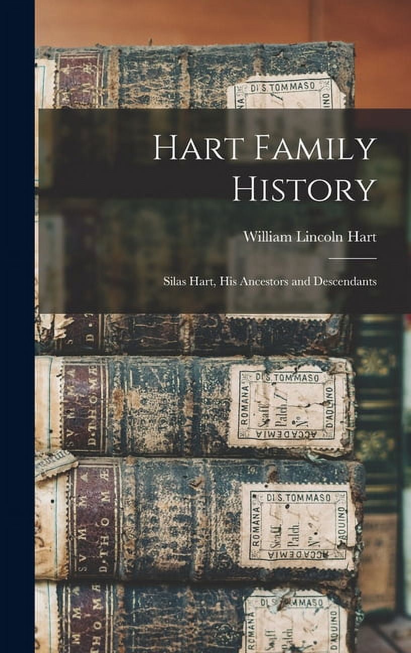 Hart Family History: Silas Hart, His Ancestors and Descendants ...