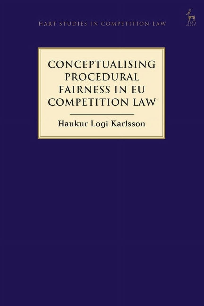 Hart Studies in Competition Law Conceptualising Procedural Fairness in ...
