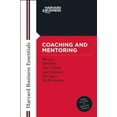 Harvard Business Essentials: Coaching and Mentoring: How to Develop Top ...