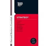 Harvard Business Essentials: Strategy : Create and Implement the Best ...