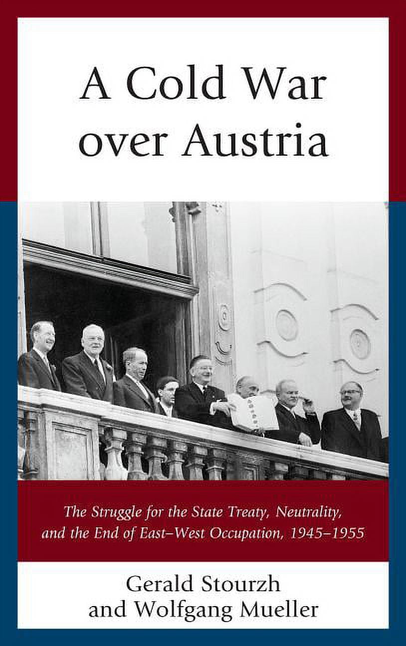Harvard Cold War Studies Book A Cold War over Austria: The Struggle for ...