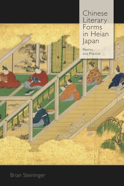 Harvard East Asian Monographs: Chinese Literary Forms in Heian Japan ...