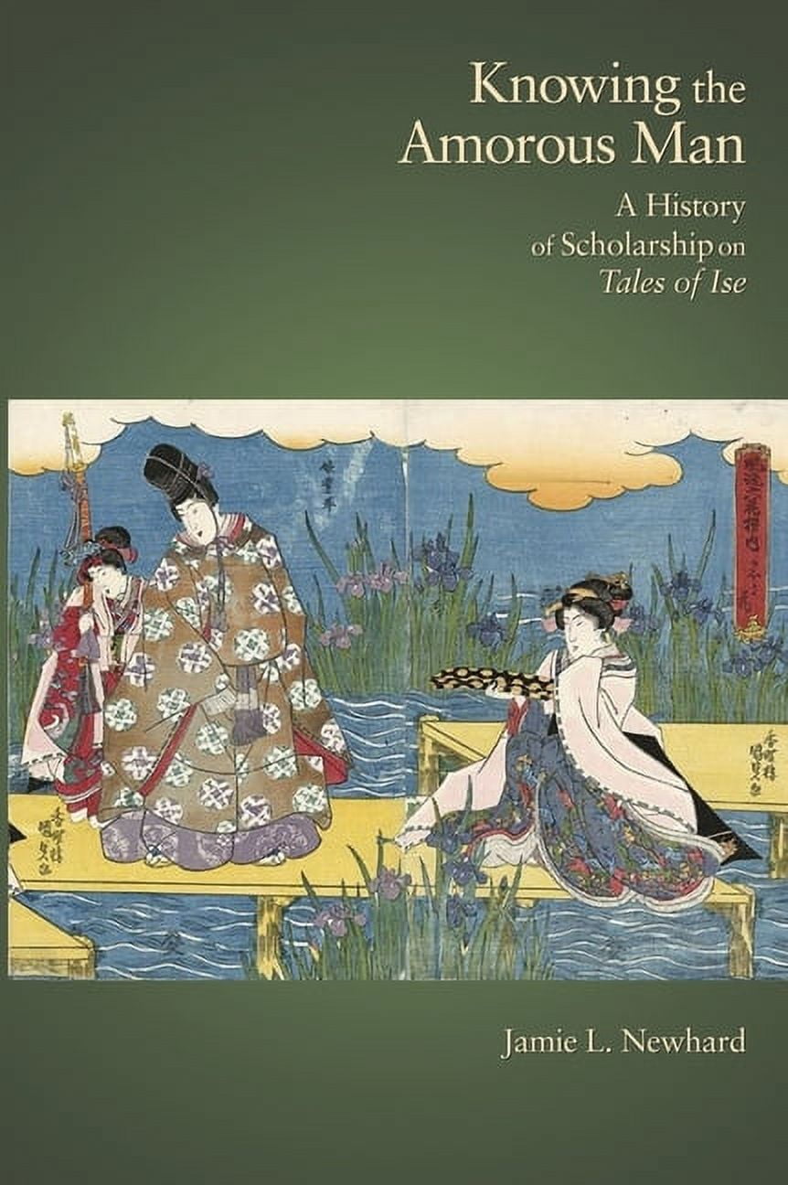 Harvard East Asian Monographs: Knowing the Amorous Man: A History of ...