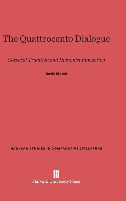 Harvard Studies in Comparative Literature: The Quattrocento Dialogue ...