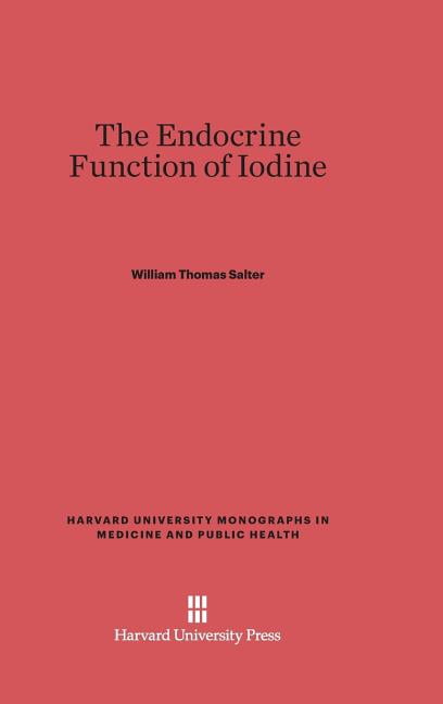 Harvard University Monographs in Medicin The Endocrine Function of ...