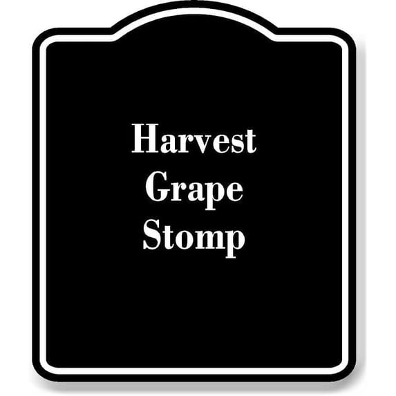 Harvest Grape Stomp BLACK Aluminum Composite Sign 20''x24'' - Walmart.com
