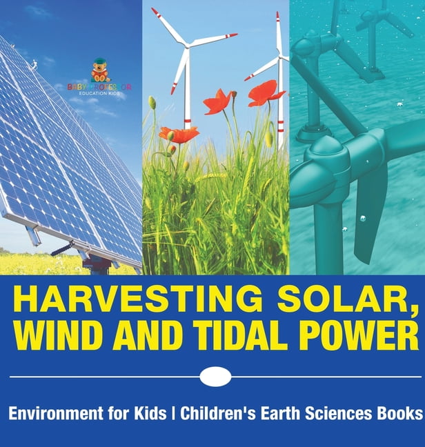 Harvesting Solar, Wind and Tidal Power - Environment for Kids Children ...