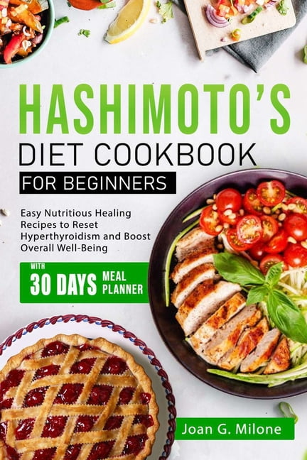 Hashimoto's Diet Cookbook for Beginners: Easy Nutritious Healing ...
