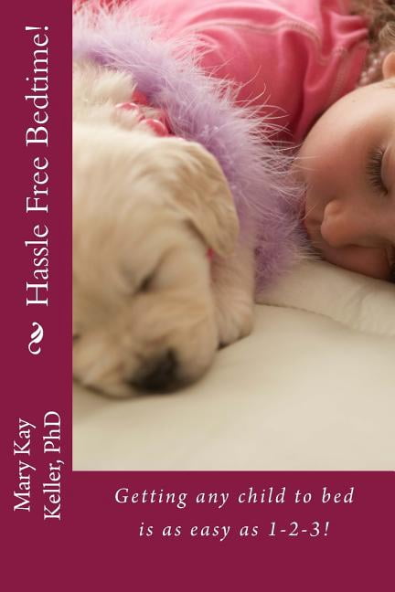 Hassle Free Bedtime : Getting Any Child to Bed Is as Easy as 1-2-3 ...