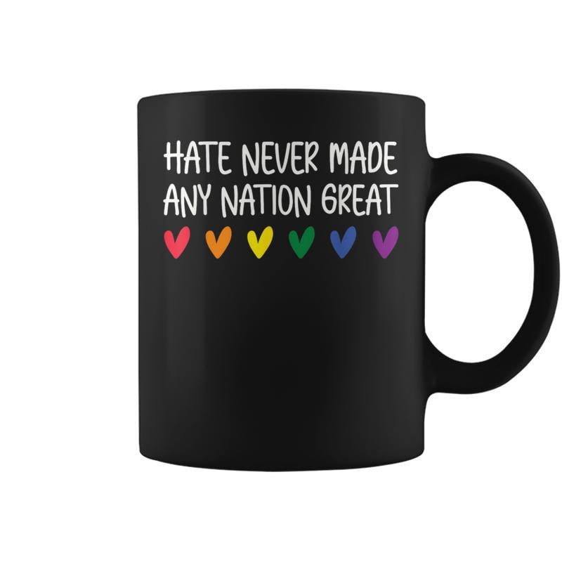 Hate Never Made Any Nation Great Political Statement Coffee Mugs ...