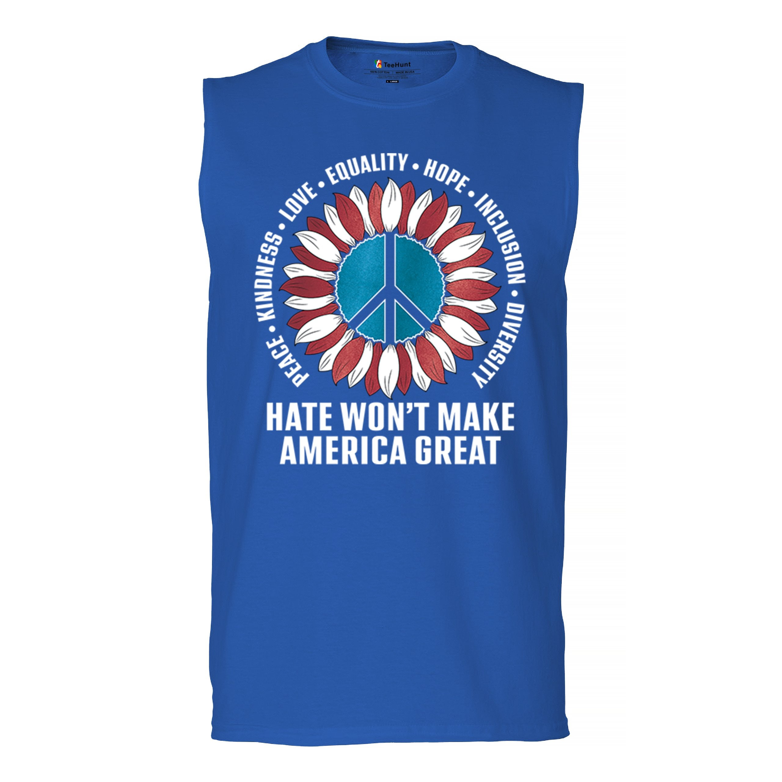 Hate Won't Make America Great Muscle Shirt Peace Kindness Love Equality ...