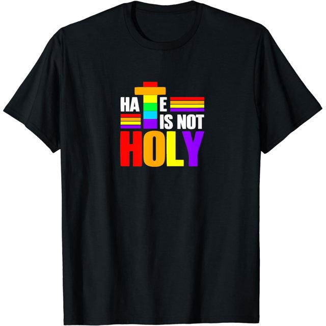 Hate is not Holy LGBTQ Stuff Pride Stuff Pride Month T-Shirt - Walmart.com