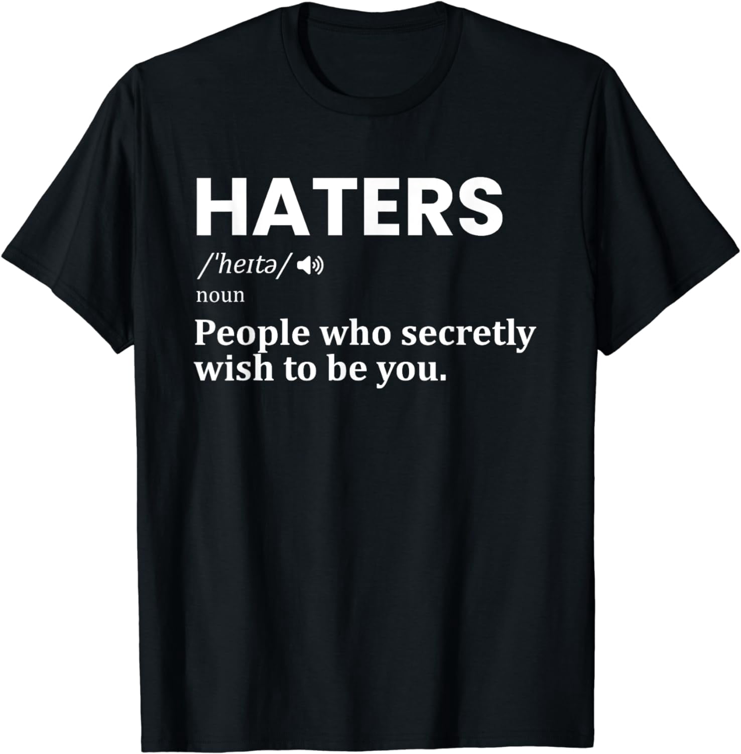 Haters definition Funny Motivation Success Sayings T-Shirt - Walmart.com