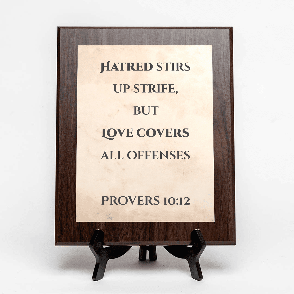 Hatred stirs up strife, but love covers all offenses Proverbs 10:12 ...