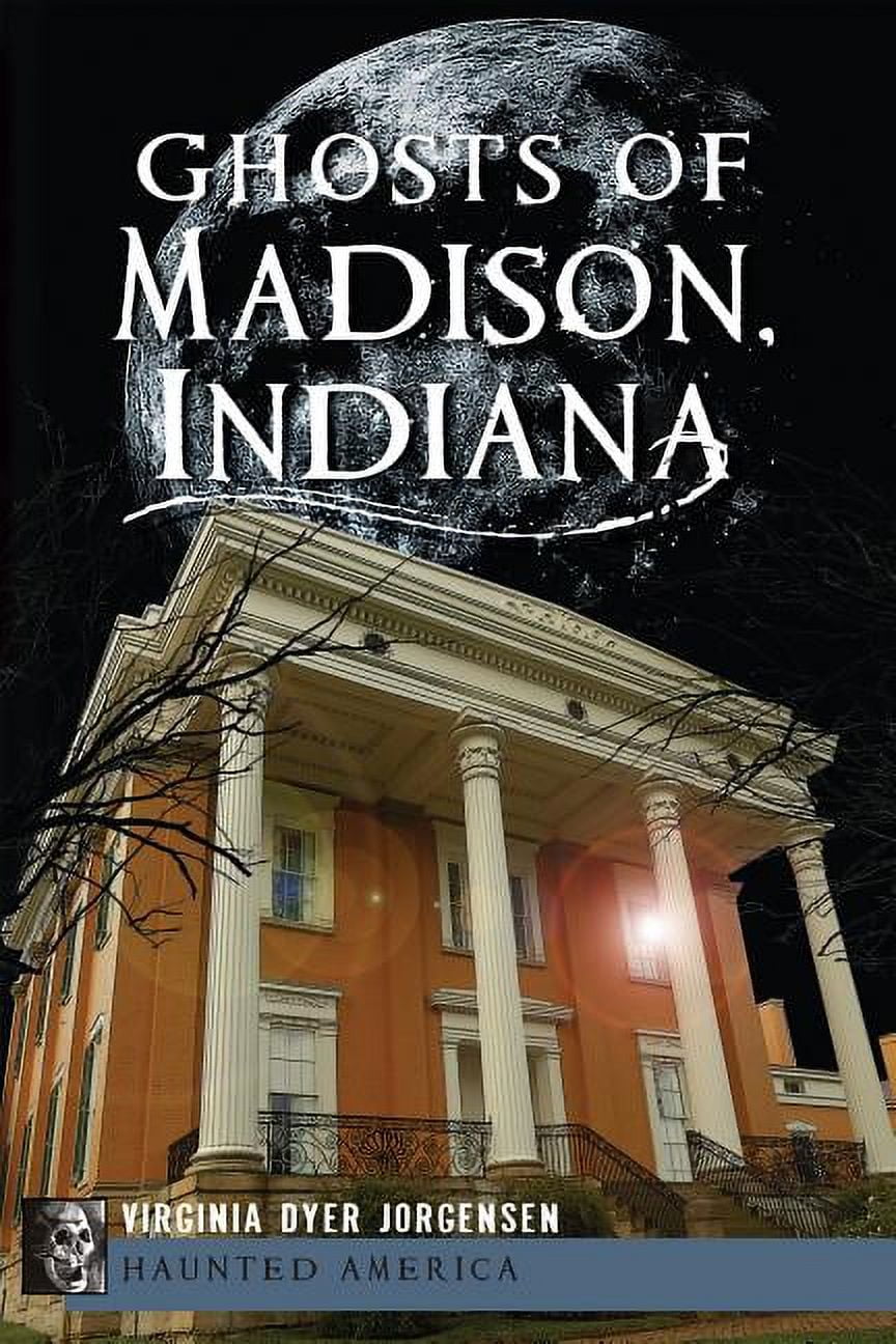 Haunted America: Ghosts of Madison, Indiana (Paperback) - Walmart.com