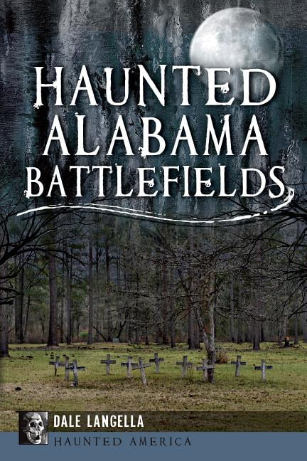 Haunted America: Haunted Alabama Battlefields (Paperback) - Walmart.com