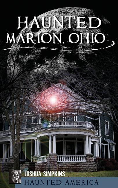 Haunted Marion Ohio, (Hardcover) - Walmart.com