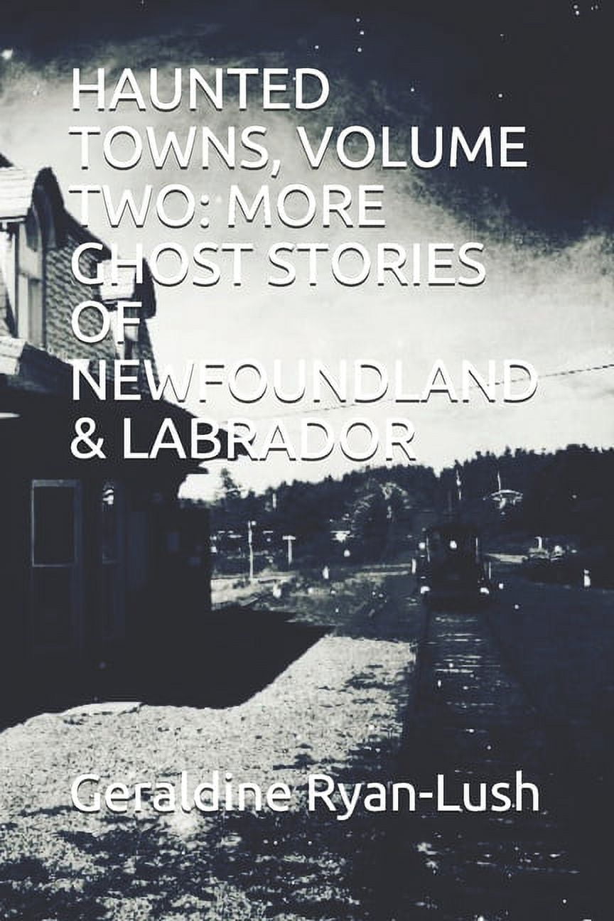 Haunted Towns, Volume Two: More Ghost Stories of Newfoundland ...