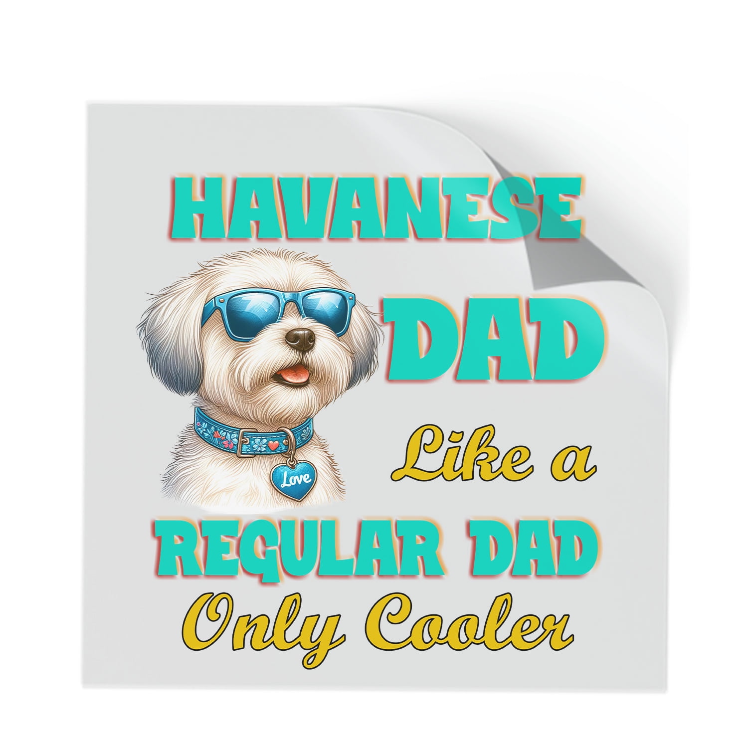 Havanese Dad Like a Regular Dad Only Cooler Happy Father's Day Cutout Transfer Sticker Havanese ...