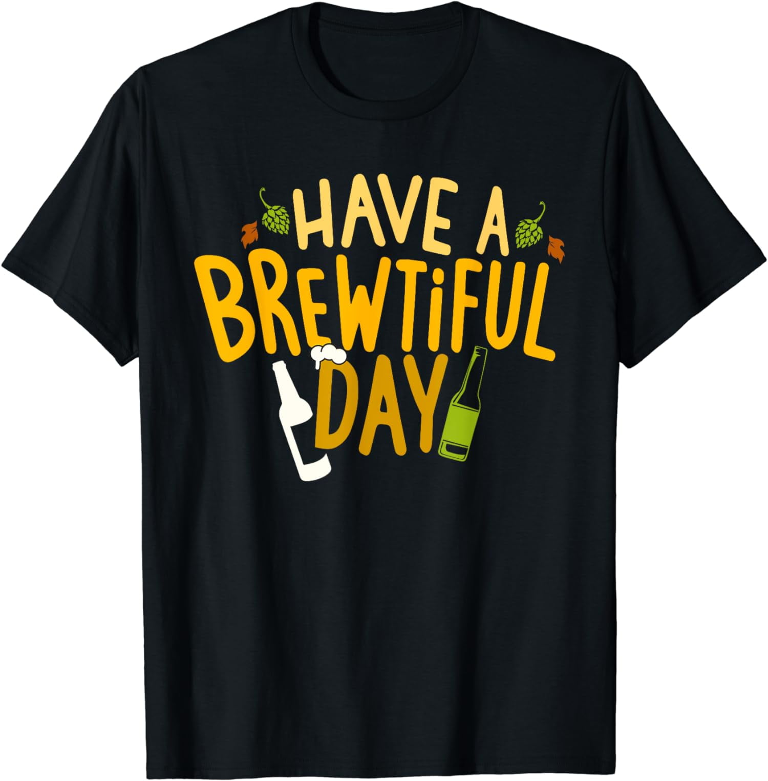 Have A Brewtiful Day Funny Craft Beer Lover Lager Drinking T-Shirt ...