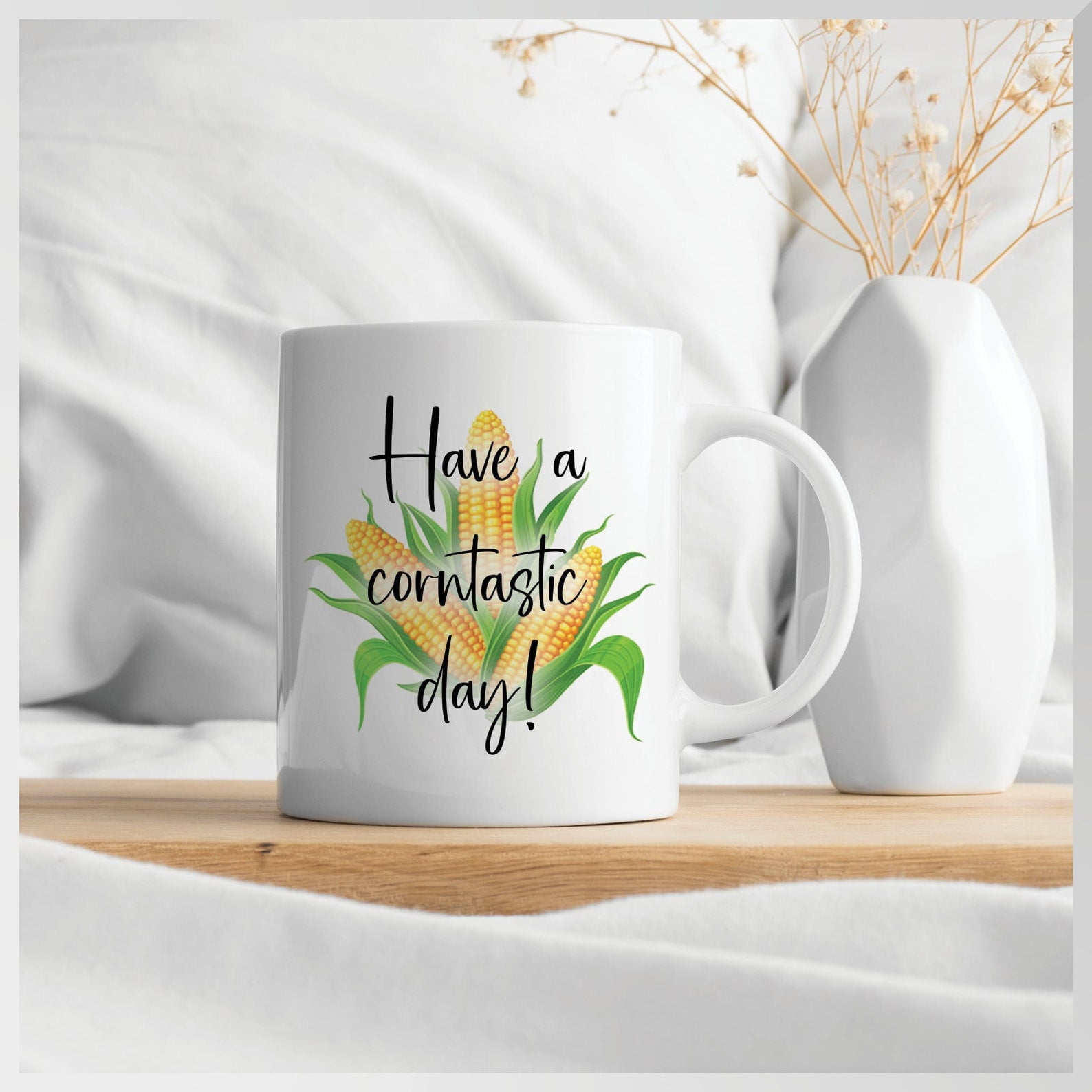 Have A Corntastic Day! Mug, It's Corn, A Big Lump With Knobs, Birthday ...