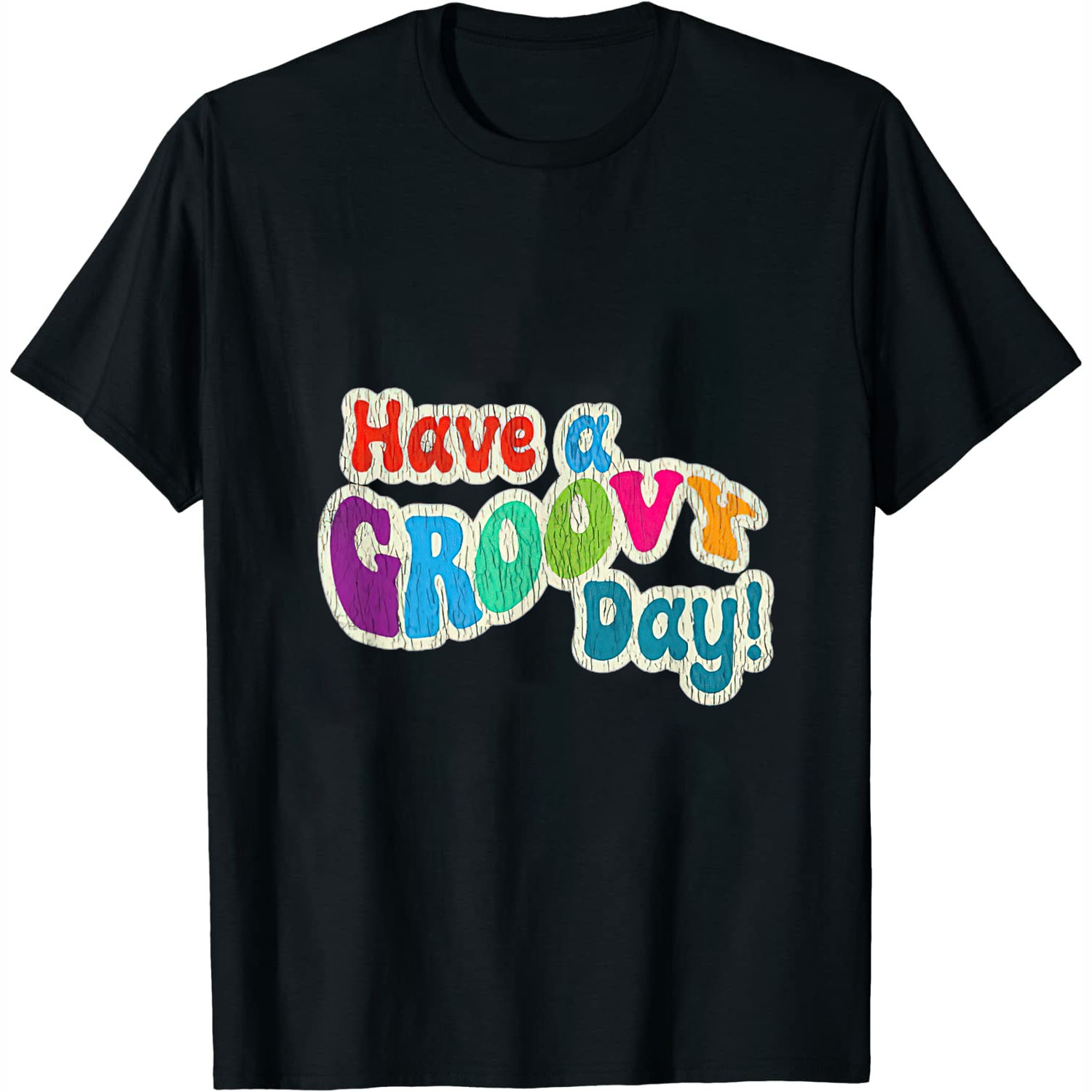 Have A Groovy Day 60s 70s Retro Graphic Distressed Womens T-Shirt Black ...