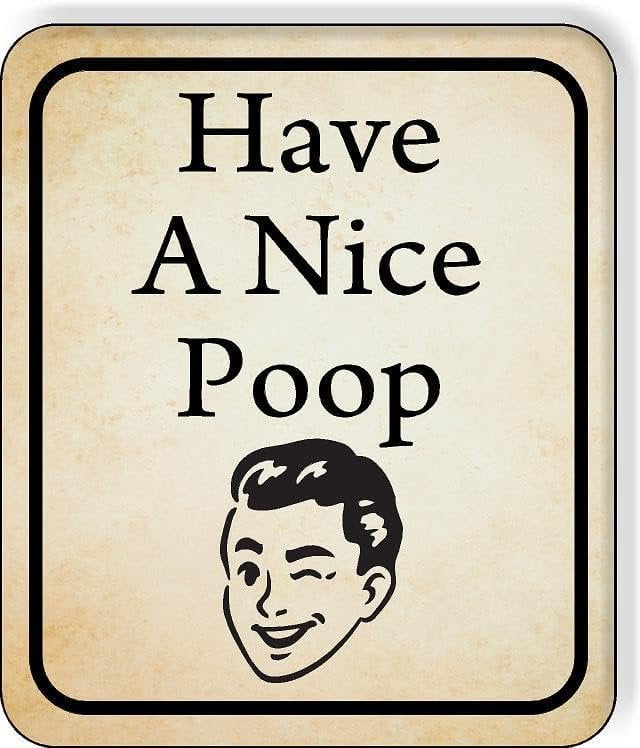 Have A Nice Poop WINK FACE Aluminum Composite Sign 20''x24'' - Walmart.com