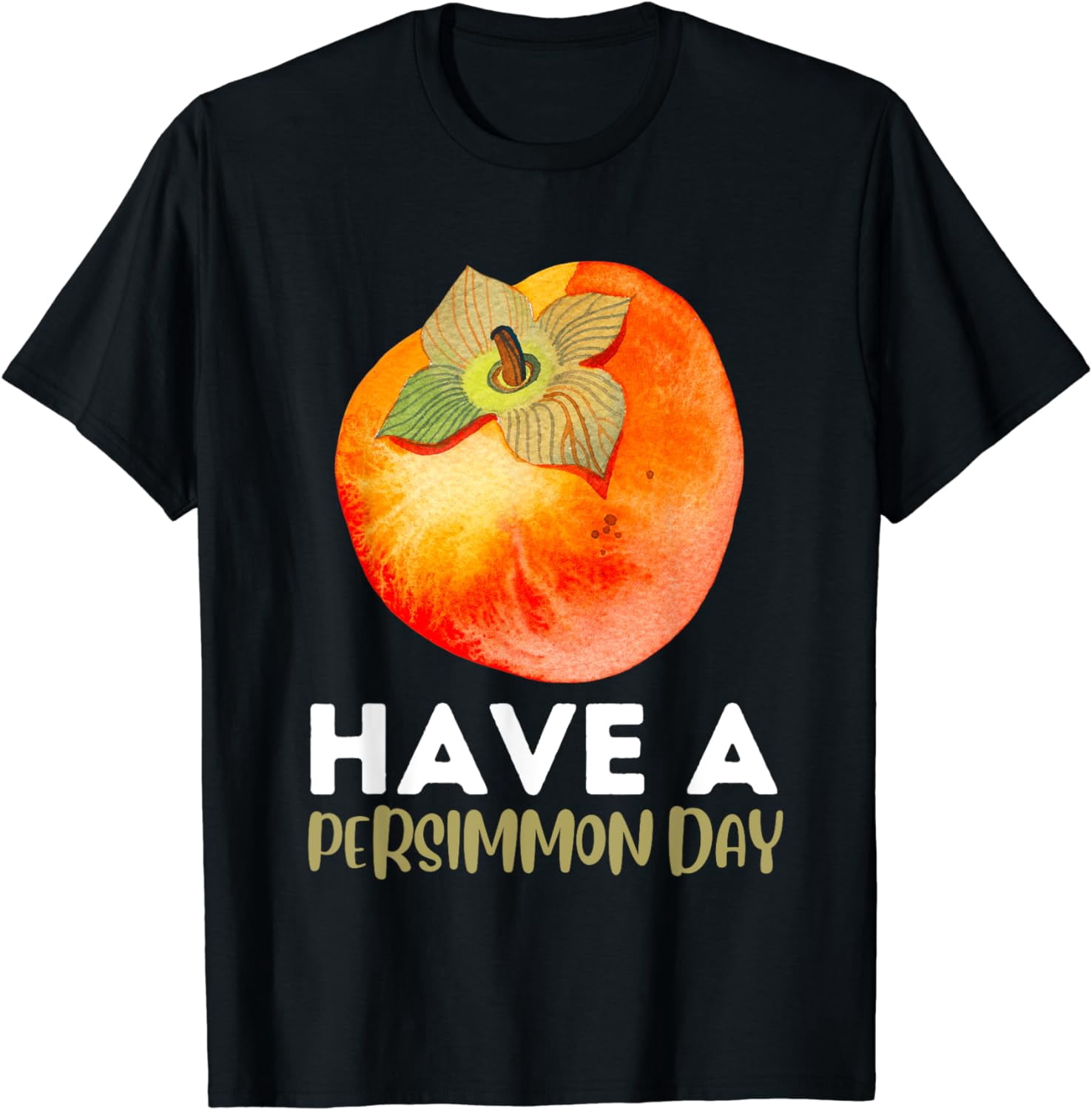 Have A Persimmon Day Fruit Eat Vegan Healthy Food Design T-Shirt ...