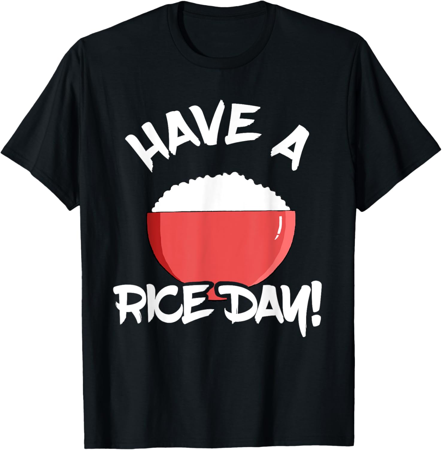 Have A Rice Day Japanese food Rice bowl Japanese T-Shirt - Walmart.com