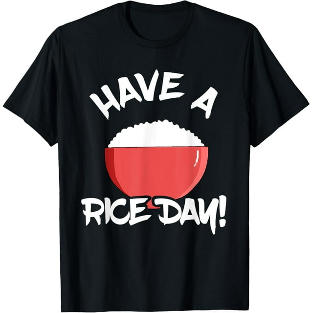 Have A Rice Day Japanese food Rice bowl Japanese T-Shirt - Walmart.com