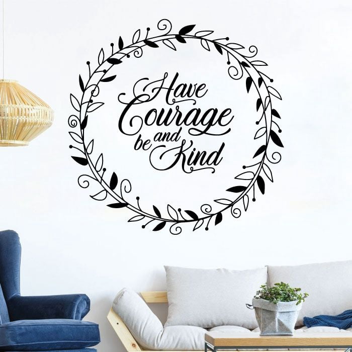 Have Courage And Be Kind - Motivational Quote Insprational Quote Vinyl ...