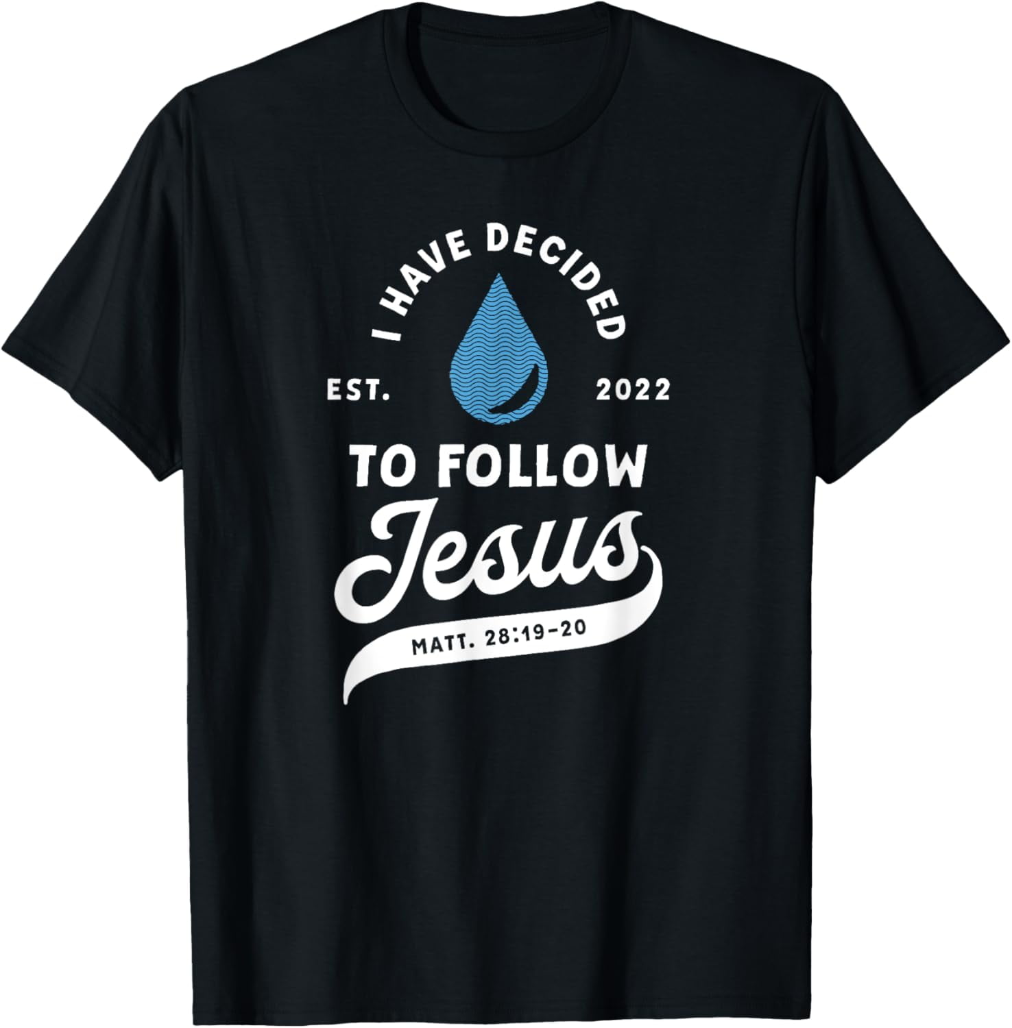 Have Decided To Follow Jesus Baptism Baptized Christian 2022 Funny Creative Graphic T-Shirt ...