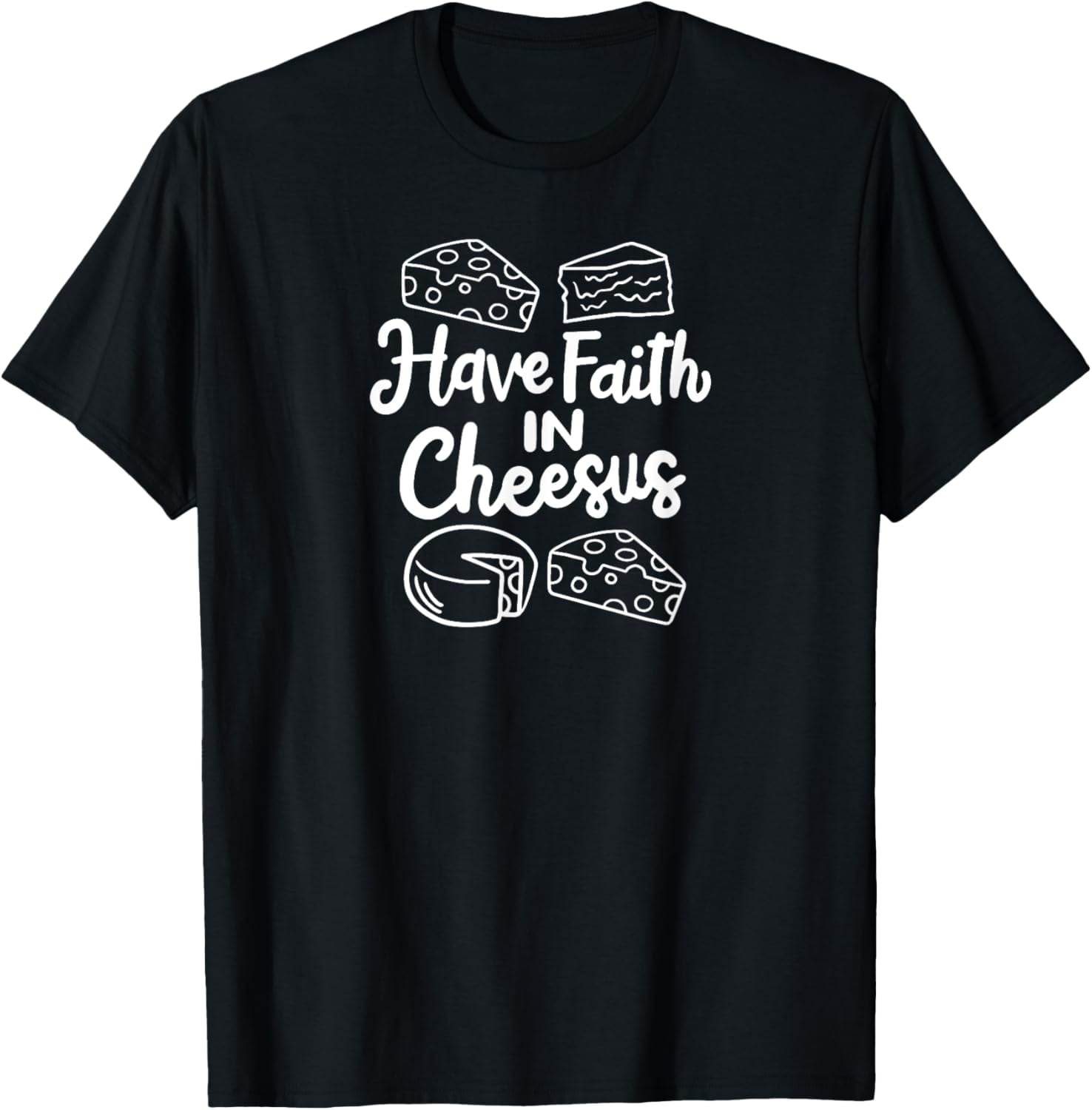 Have, Faith In Cheesus, Funny Cheese Head Joke T-Shirt - Walmart.com