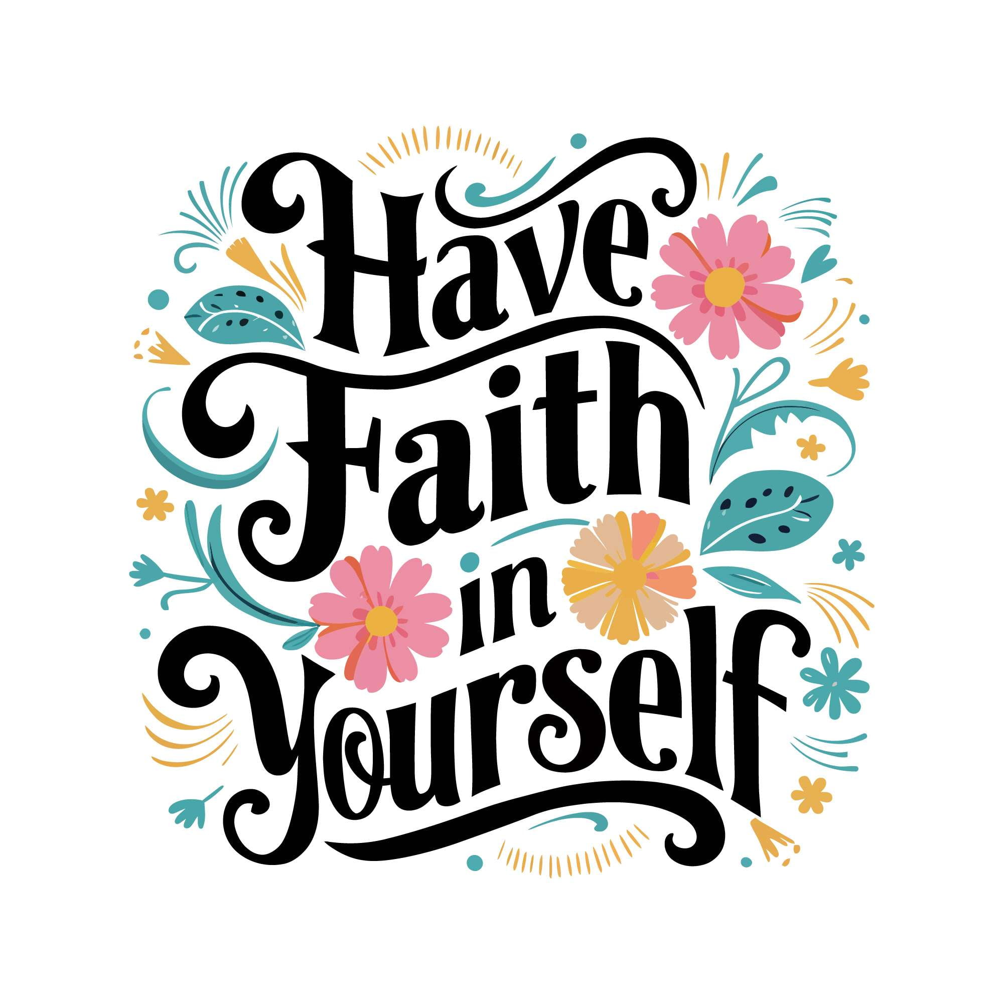 Have Faith In Yourself Faithful Trust Appreciative Grateful Quote Wall ...