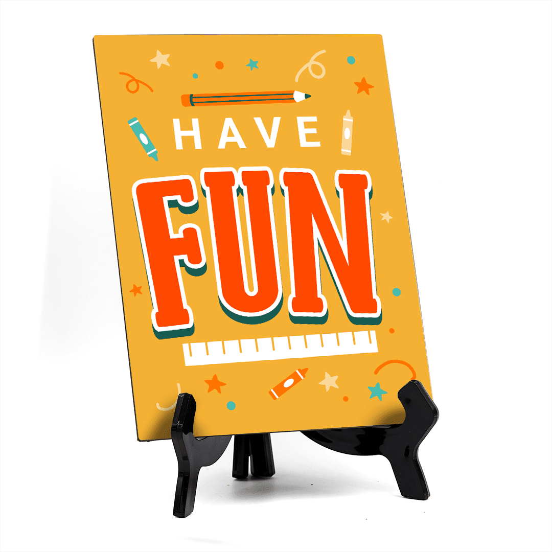 Have Fun, Table Sign with Acrylic Stand (6x8“) - Walmart.com