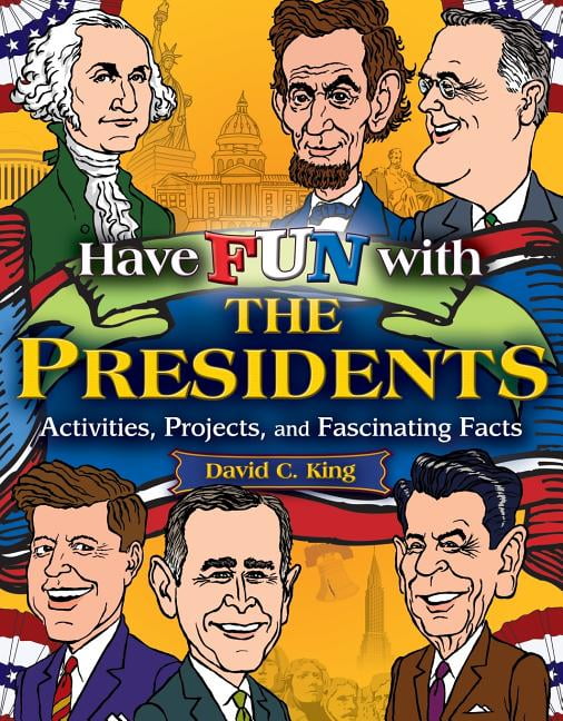 Have Fun with the Presidents: Activities, Projects, and Fascinating ...