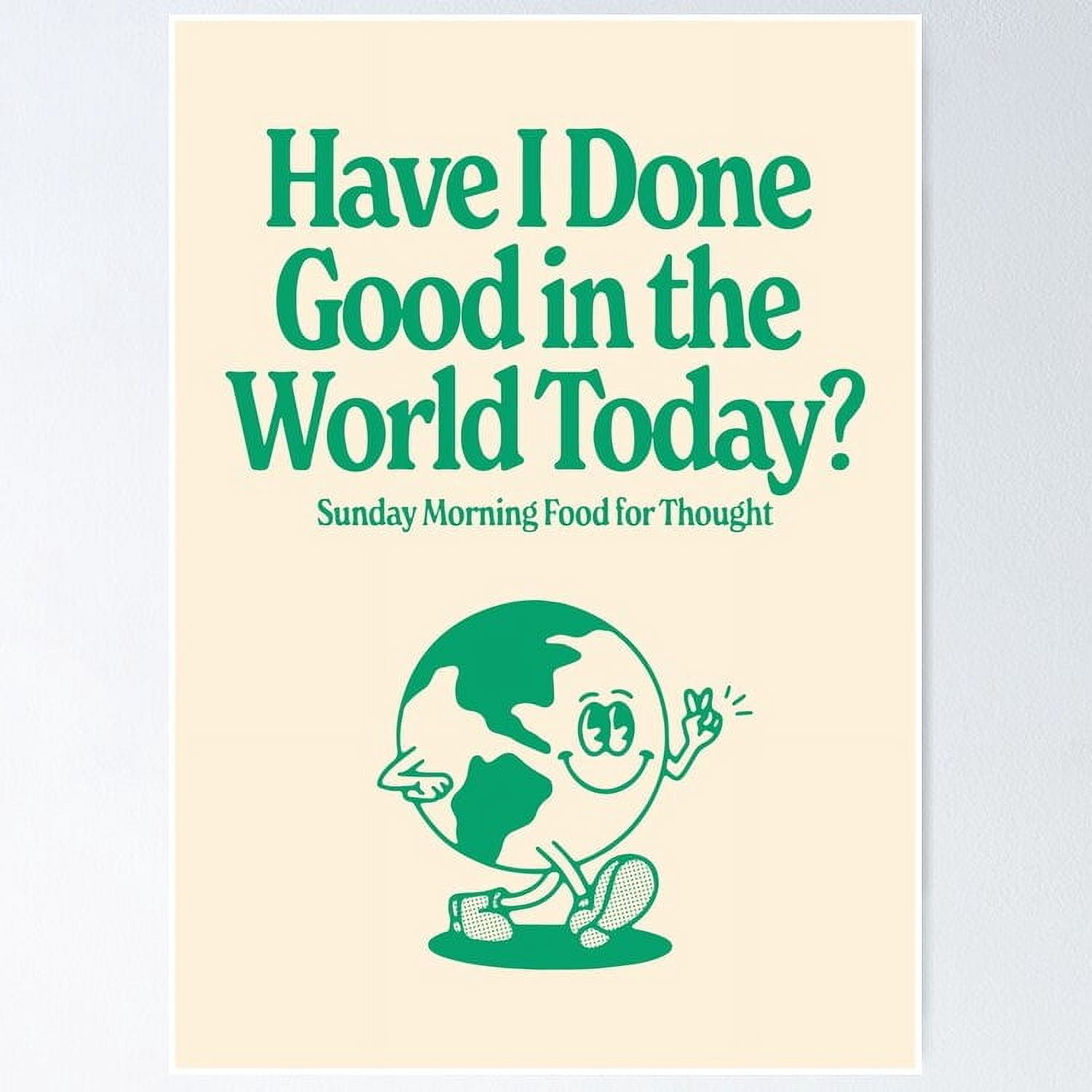Have I Done Good In The World Today? UNFRAMED Poster, 12x18 - Walmart.com
