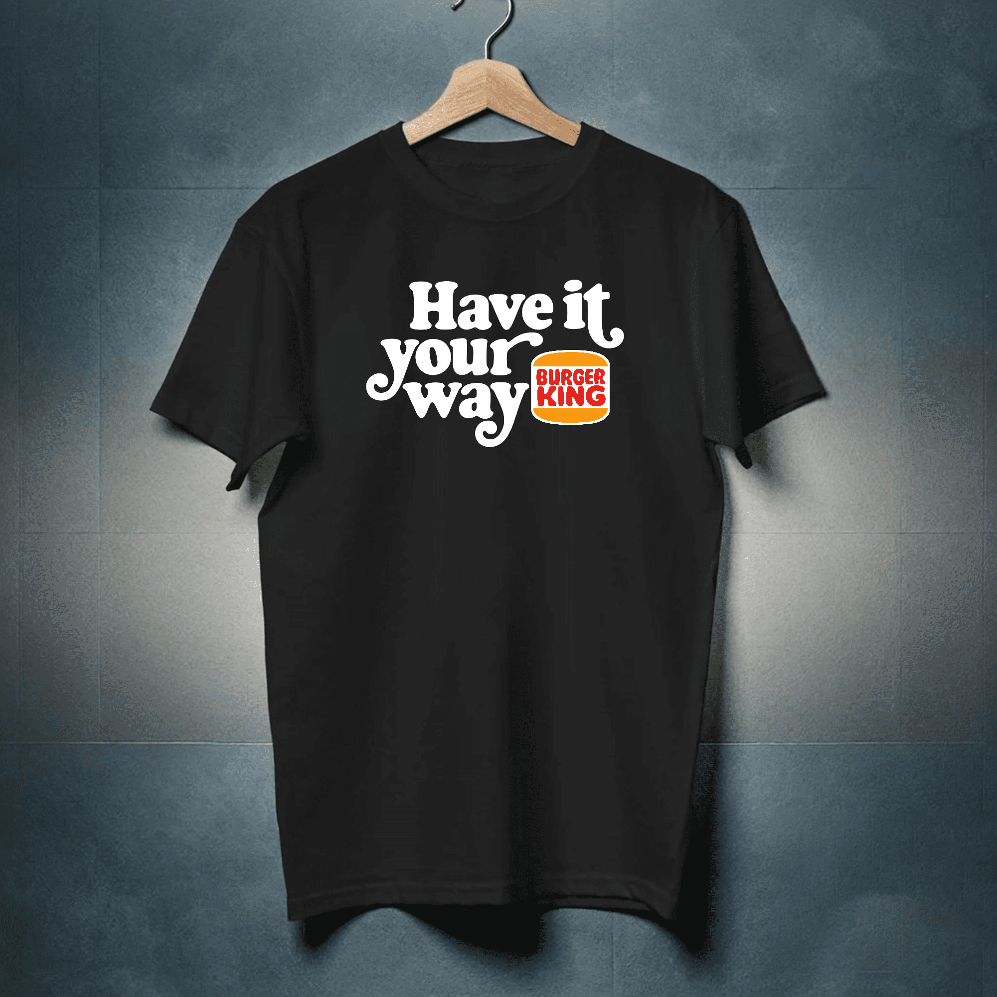Have It Your Way Burger King Most Memorable Retro Ad Slogan T Shirt ...