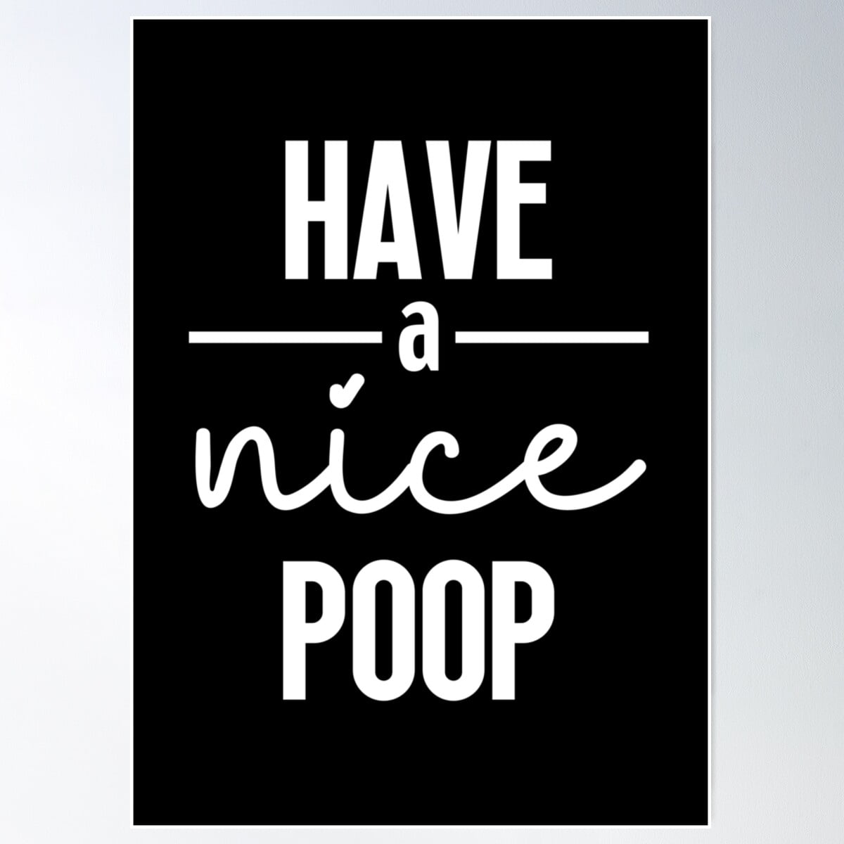Have Nice Poop - Funny Bathroom Quotes Poster Wall Art, Modern Wall ...