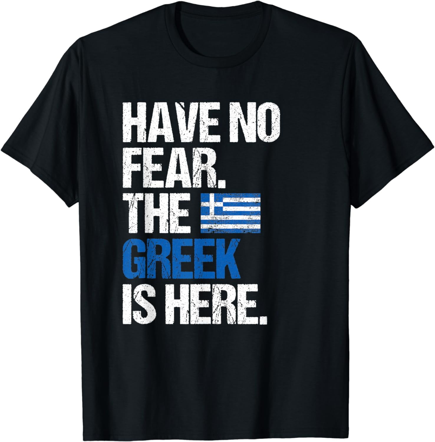 Have No Fear The Greek Is Here T-Shirt - Walmart.com