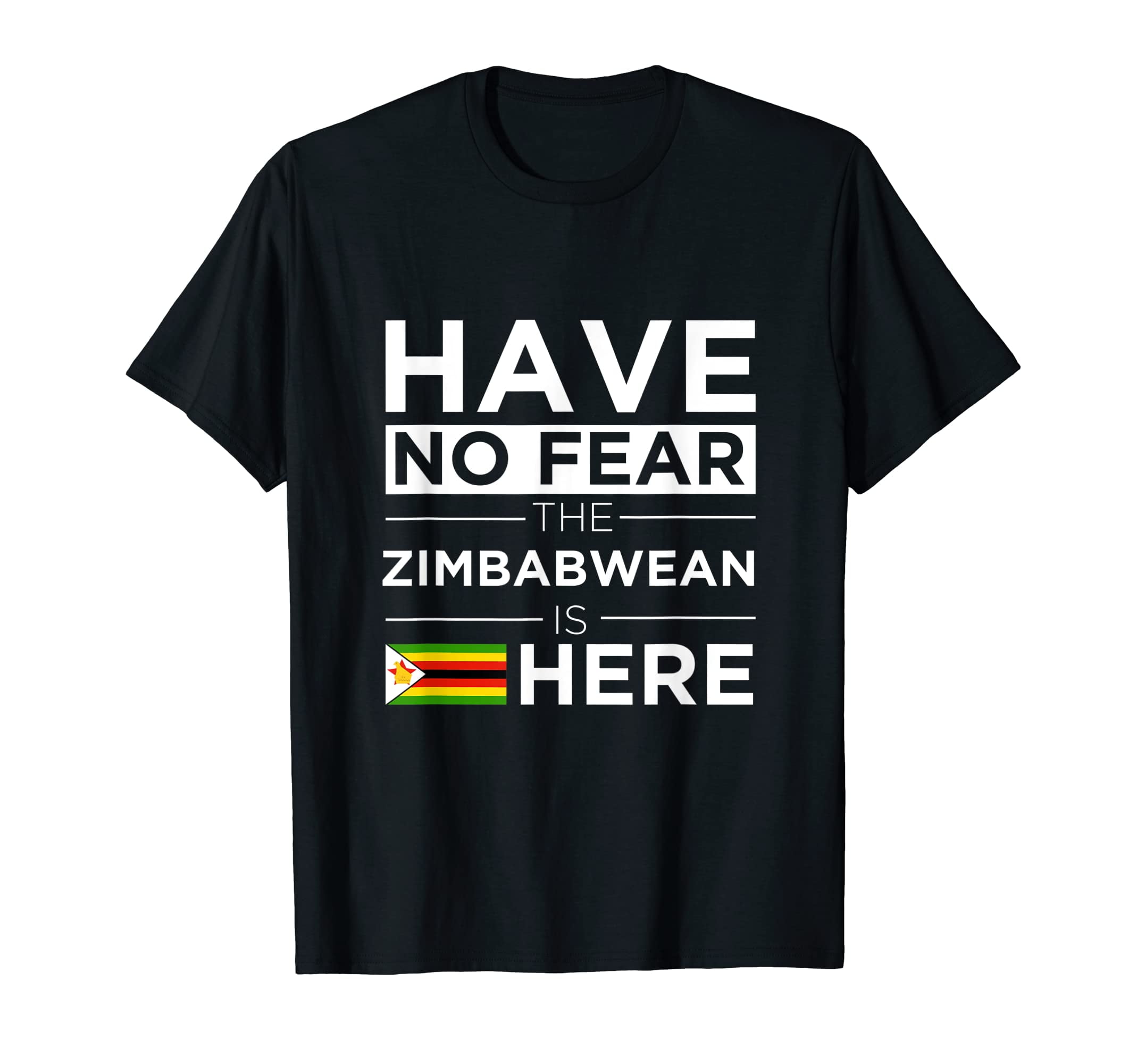 Have No Fear The Zimbabwean is here Pride Zimbabwe Proud T-Shirt ...