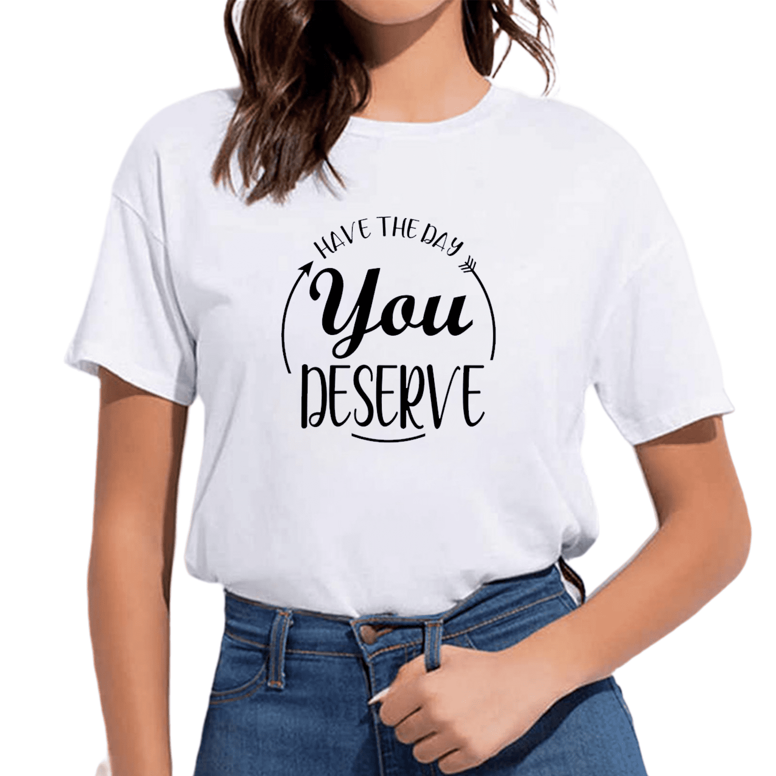 Have The Day You Deserve Arrow Circle Motivational Women T-Shirt fo Top ...